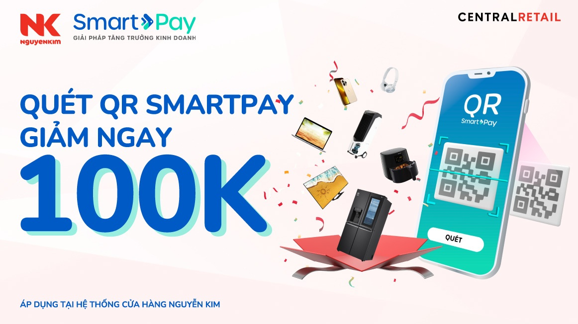 Quét mã QR SmartPay, giảm ngay 100.000đ cho đơn hàng từ 10.000.000đ | Nguyễn Kim Blog